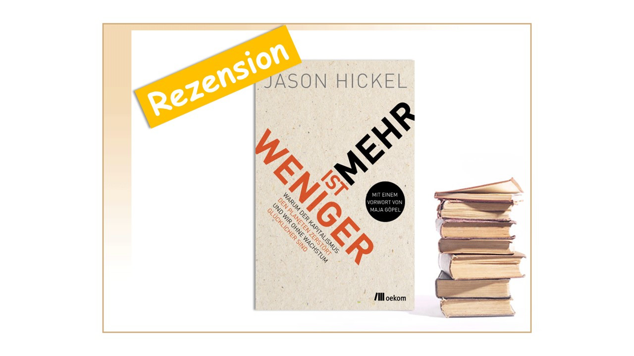 Rezension: Weniger ist mehr (Jason Hickel) - sensibelundstark.com